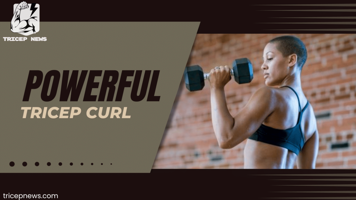Boost Arm Tone - Powerful Tricep Curl Techniques