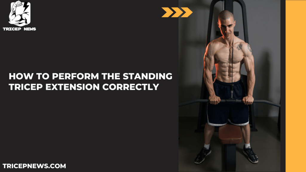 How to Perform a Standing Tricep Extension Correctly